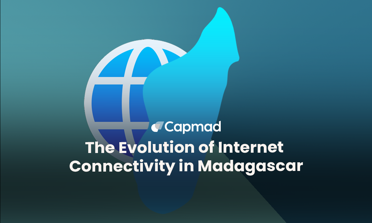 The Evolution of Internet Connectivity in Madagascar | Capmad.com