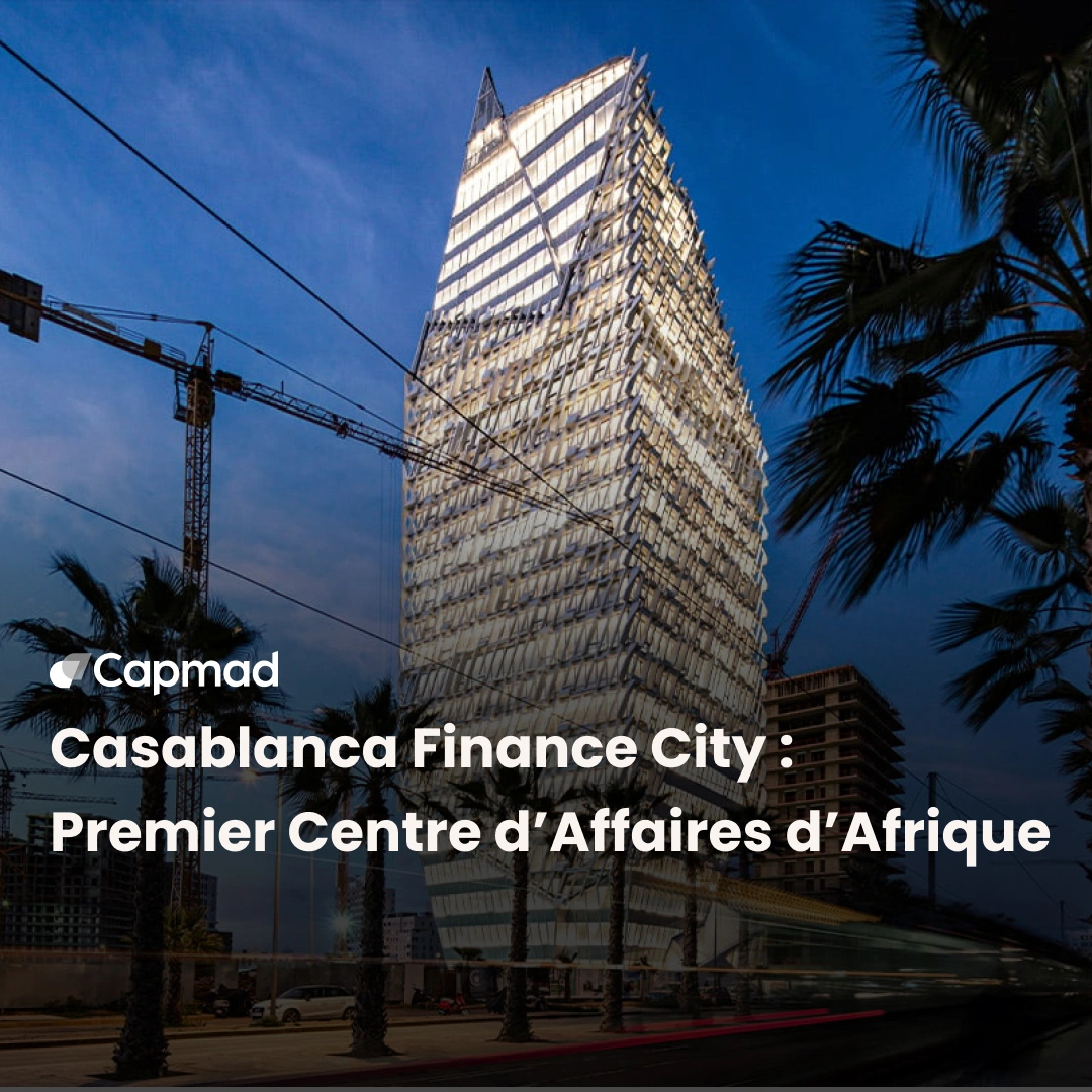 Casablanca Finance City : Premier Centre d’Affaires d’Afrique