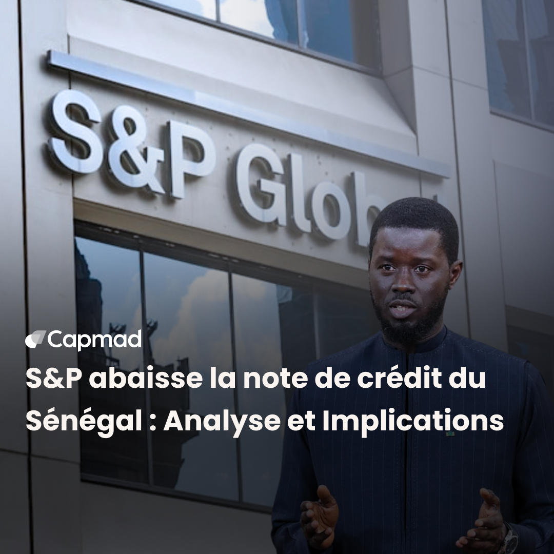 S&P abaisse la note de crédit du Sénégal : Analyse et Implications